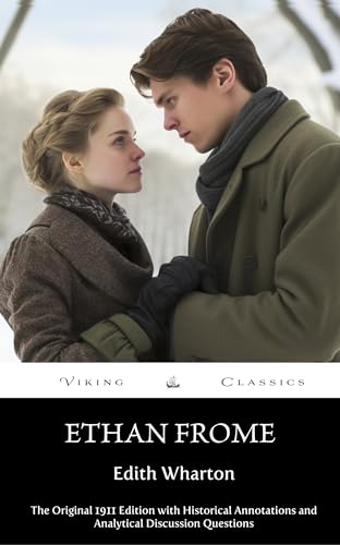 Ethan Frome (Annotated): The Original 1911 Edition with New Historical ...