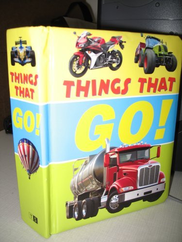 Things That Go! by Editor-TUCKER SLINGSBY LTD. | Goodreads