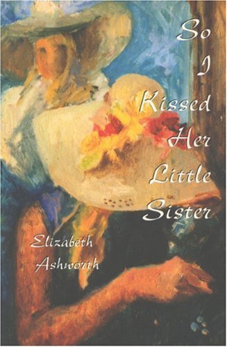 So I Kissed Her Little Sister by Elizabeth Ashworth (17-Jul-1999 ...