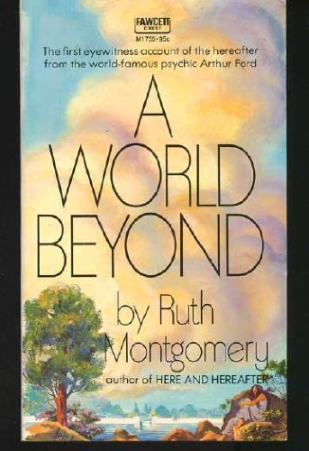 A world beyond;: A startling message from the eminent psychic Arthur ...