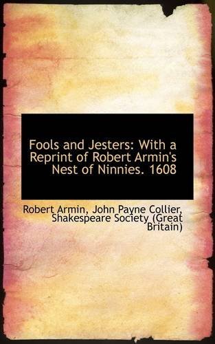 Fools and Jesters: With a Reprint of Robert Armin's Nest of Ninnies by ...