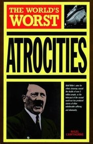 World's Worst Atrocities by Nigel Cawthorne | Goodreads