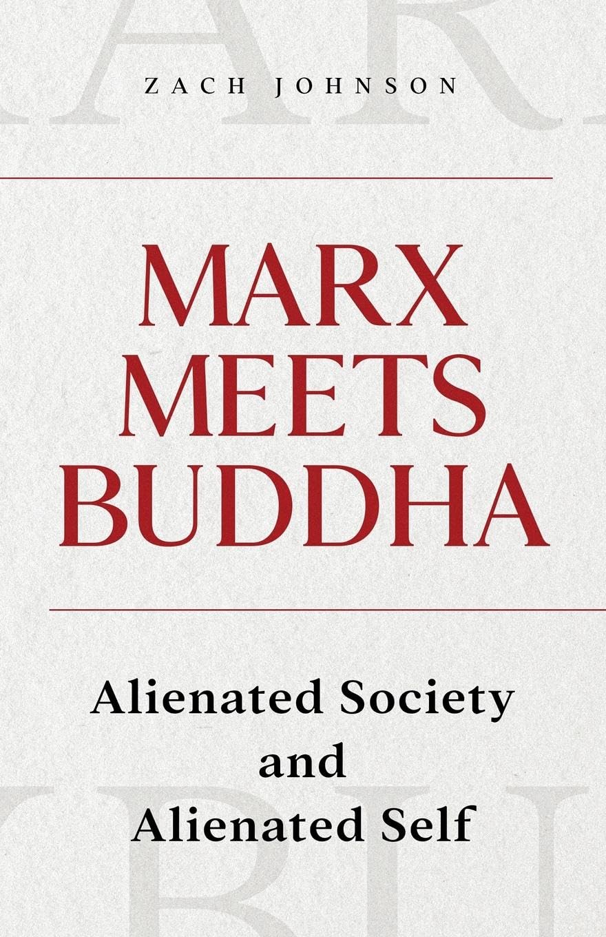 Marx Meets Buddha: Alienated Society and Alienated Self by Zach Johnson ...
