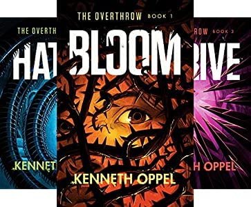 OVERTHROW Series -- Bloom / Hatch / Thrive by Kenneth Oppel | Goodreads