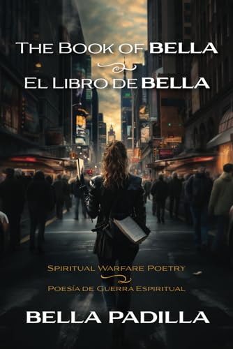 The Book Of Bella/ El Libro De Bella: Spiritual Warfare Poetry / Poesia ...