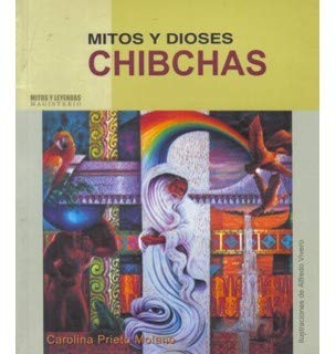 Mitos y dioses chibchas by Carolina Prieto Molano, | Goodreads