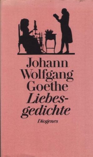 Liebesgedichte Von Goethe Die Schonsten by Johann Wolfgang von Goethe ...