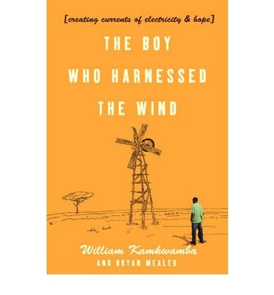 The Boy Who Harnessed the Wind: Creating Currents of Electricity and ...
