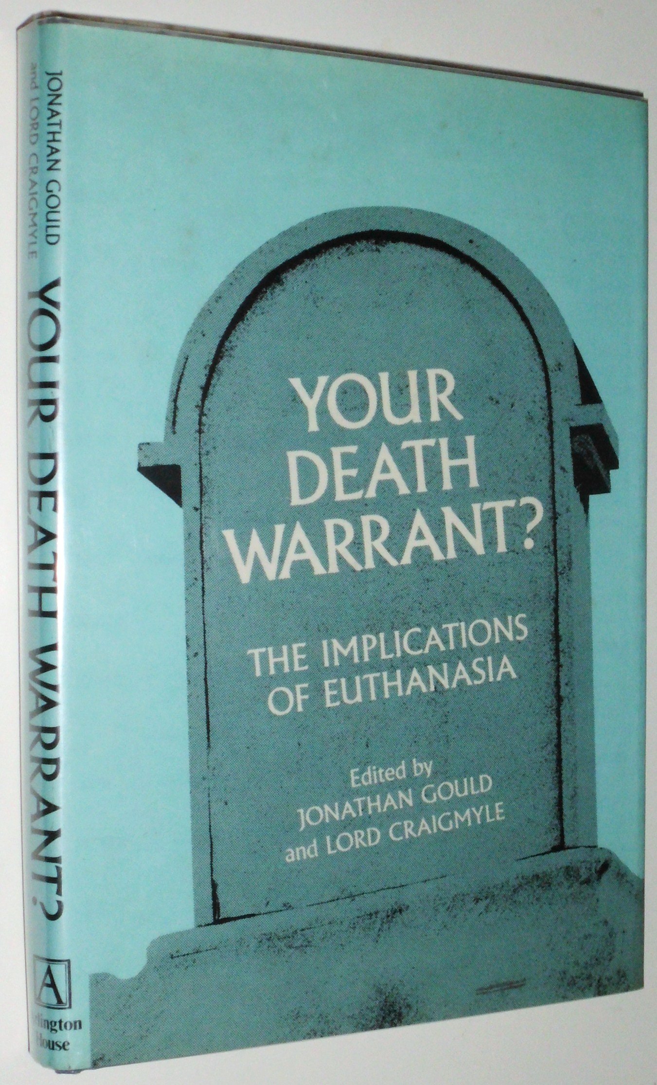 Your death warrant?: The implications of euthanasia; a medical, legal ...