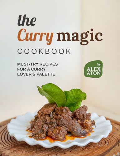 The Curry Magic Cookbook: Must-Try Recipes for a Curry Lover's Palette ...