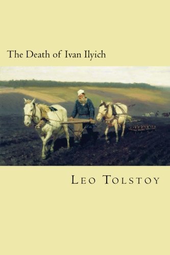 The Death of Ivan Ilyich by Leo Tolstoy (2014-02-22) by Leo Tolstoy ...