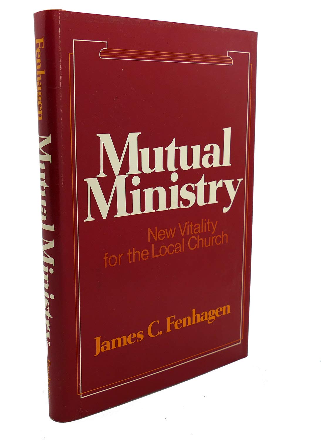 Mutual Ministry: New Vitality for the Local Church by James C. Fenhagen ...