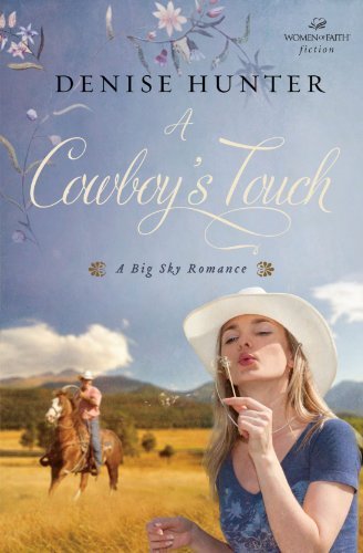 A Cowboy's Touch (Big Sky Romance, #1) by Denise Hunter | Goodreads