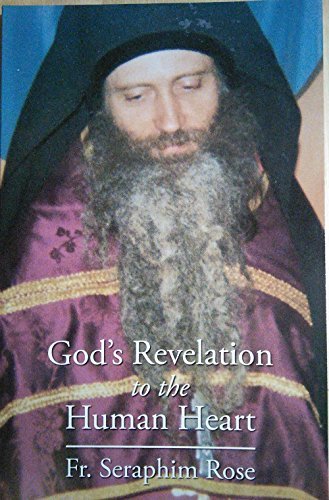 God's Revelation to the Human Heart by Fr. Seraphim Rose by Seraphim ...
