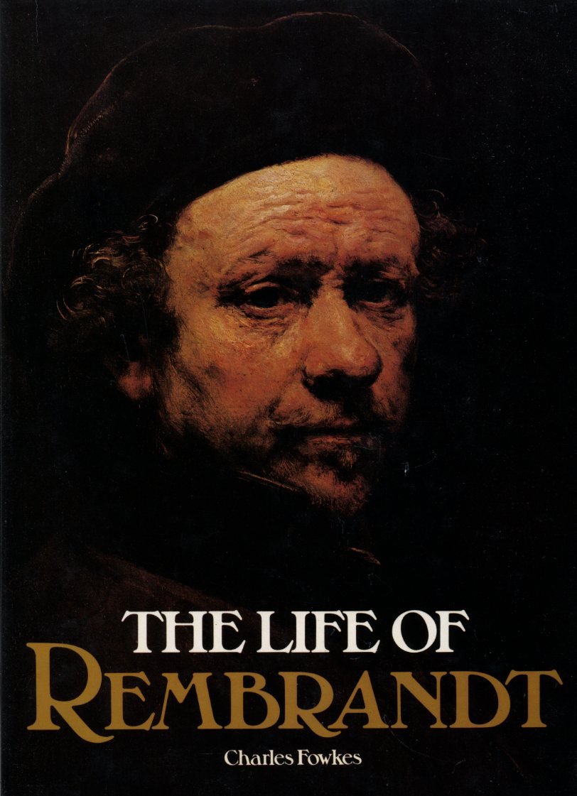The life of Rembrandt by Charles Fowkes | Goodreads