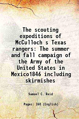 The scouting expeditions of McCulloch s Texas rangers The summer and ...
