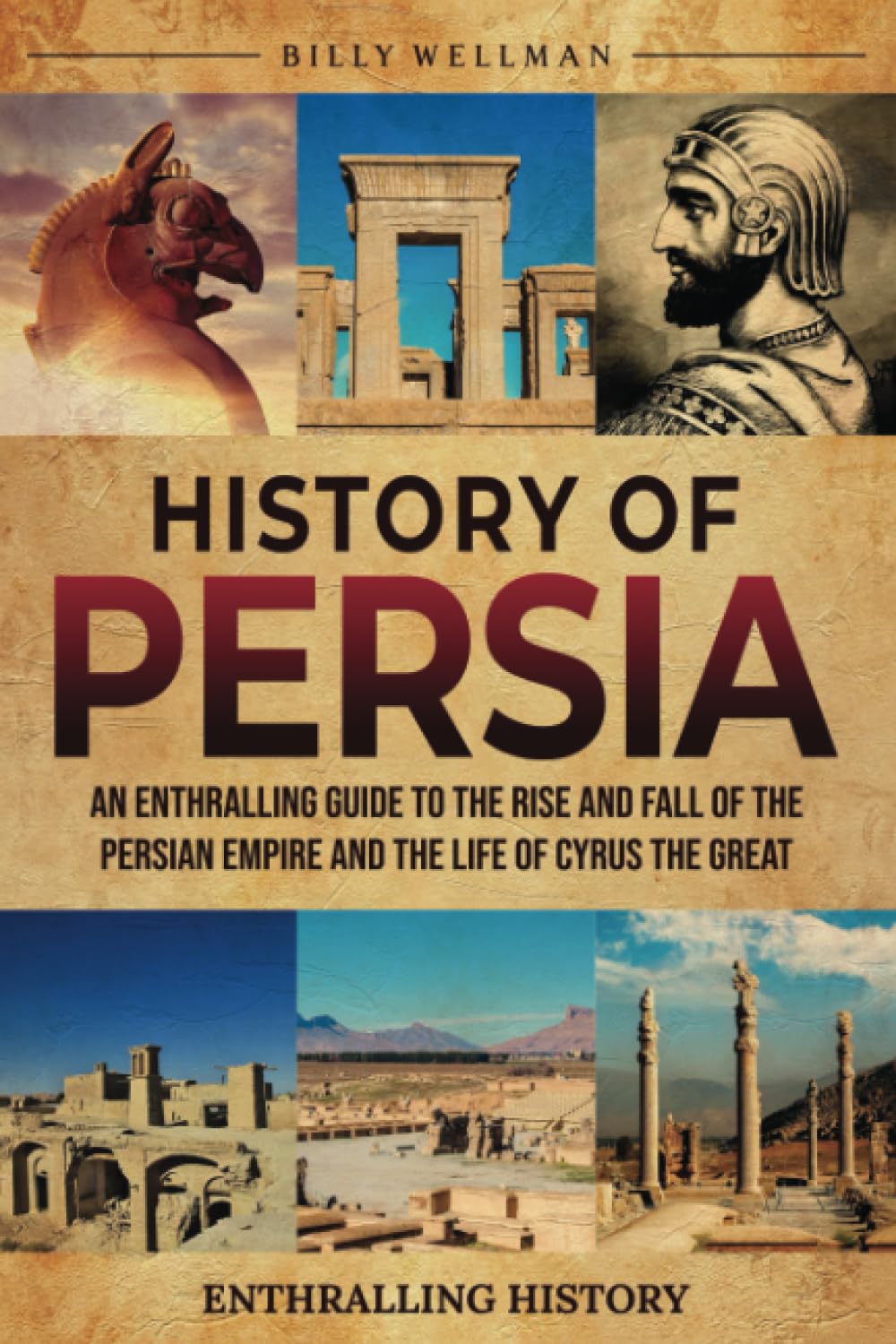 History of Persia: An Enthralling Guide to the Rise and Fall of the ...