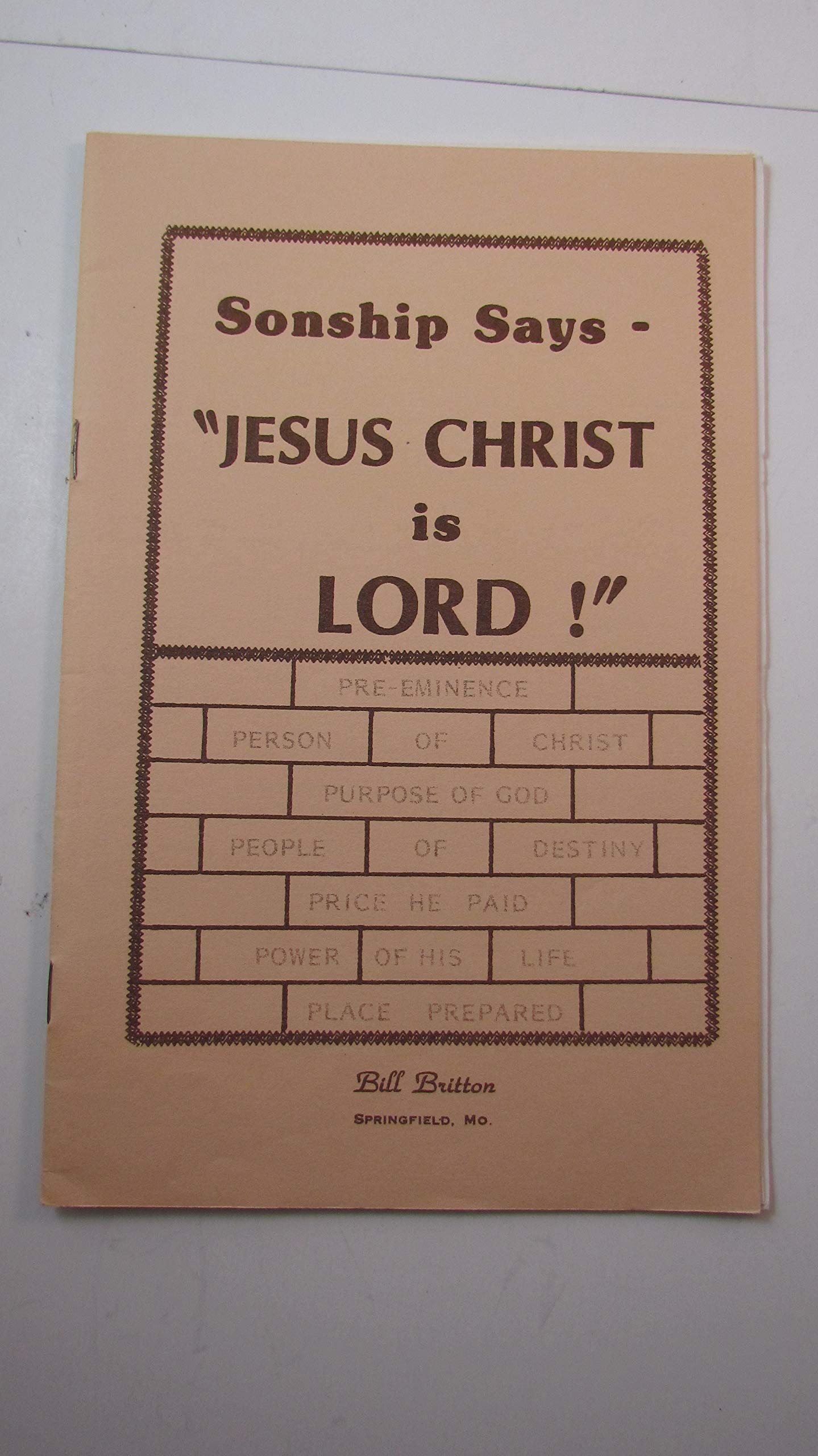 Sonship Says - "Jesus Christ is Lord!" Sermon by Bill Britton, pamphlet ...