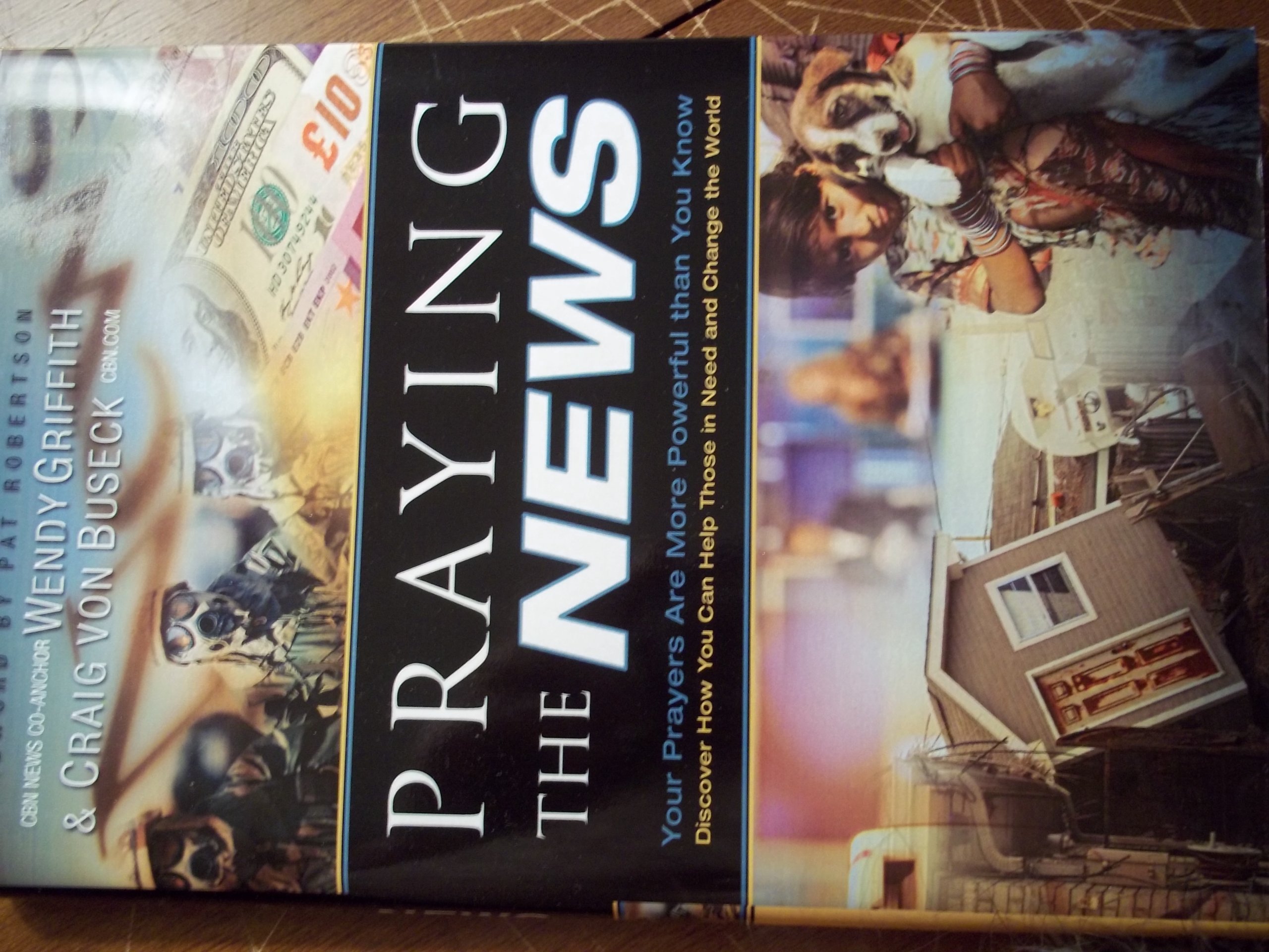 Praying the News, Your Prayers Are More Powerful Than You Know by Wendy Griffith | Goodreads