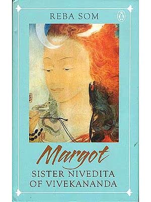 Margot - Sister Nivedita of Vivekananda Reba Som English by Reba Som ...