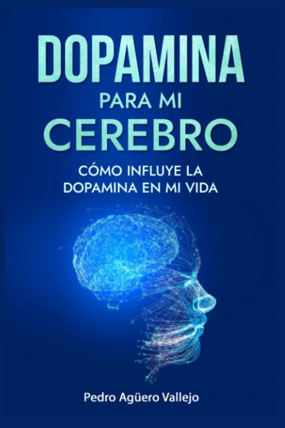 Dopamina para mi Cerebro: Cómo Influye la Dopamina en nuestra Vida Guía ...
