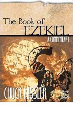 The Book of Ezekiel : A Commentary by Chuck Missler by Chuck Missler ...