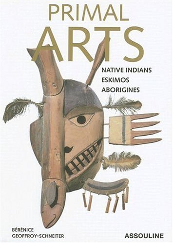 Primal Arts: Native Americans, Eskimos, & Aborigines by Berenice ...