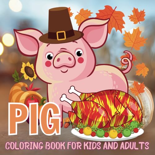 Happy Thanksgiving Day Pig Coloring Book For Kids and Adults: Easy and ...