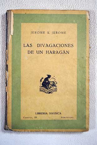 Las divagaciones de un haragan by Jerome K. Jerome | Goodreads