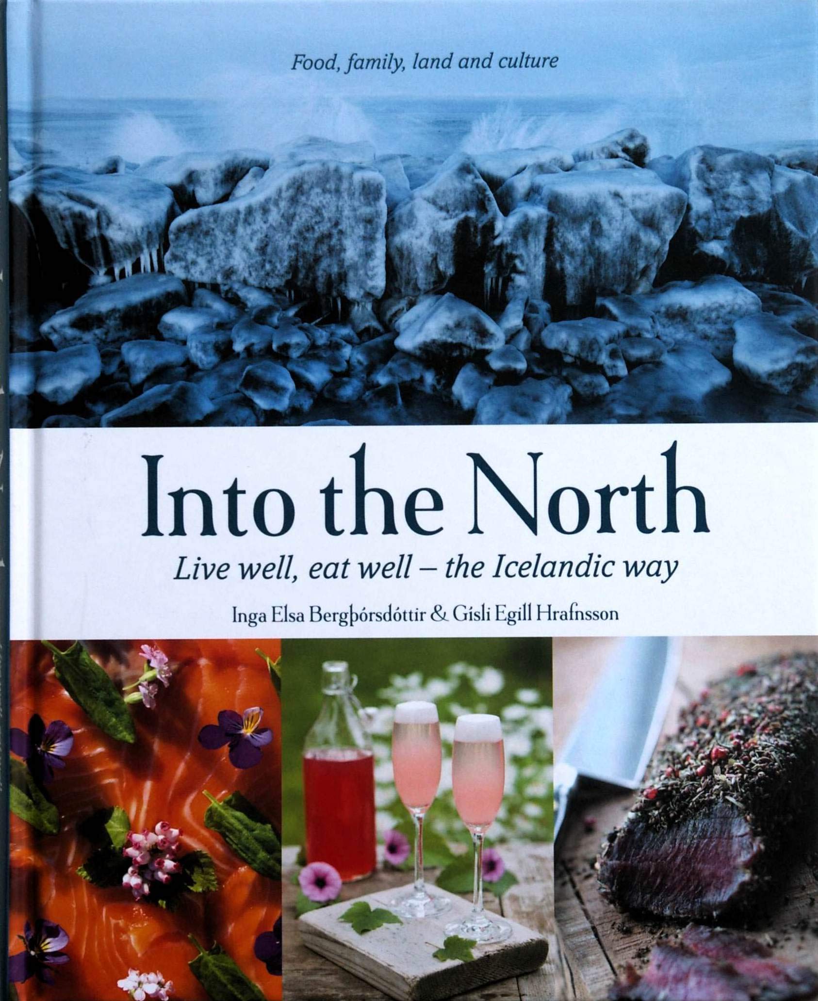 Into the North: Live Well, Eat Well - the Icelandic Way by Inga Elsa ...
