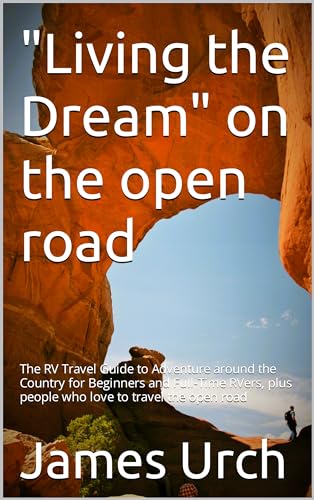 "Living the Dream" on the open road: The RV Travel Guide to Adventure ...