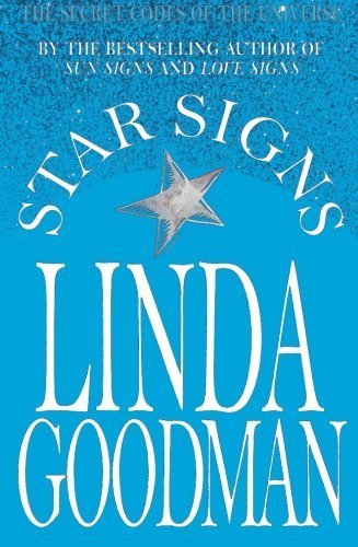 Star Signs: The Secret Codes of the Universe by Linda Goodman by Linda ...