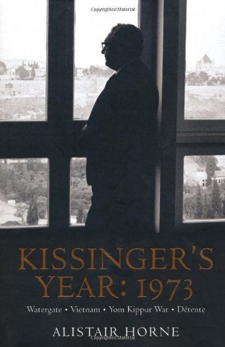 KISSINGER'S YEAR: 1973 by ALISTAIR HORNE (2009-01-01) Hardcover by ...