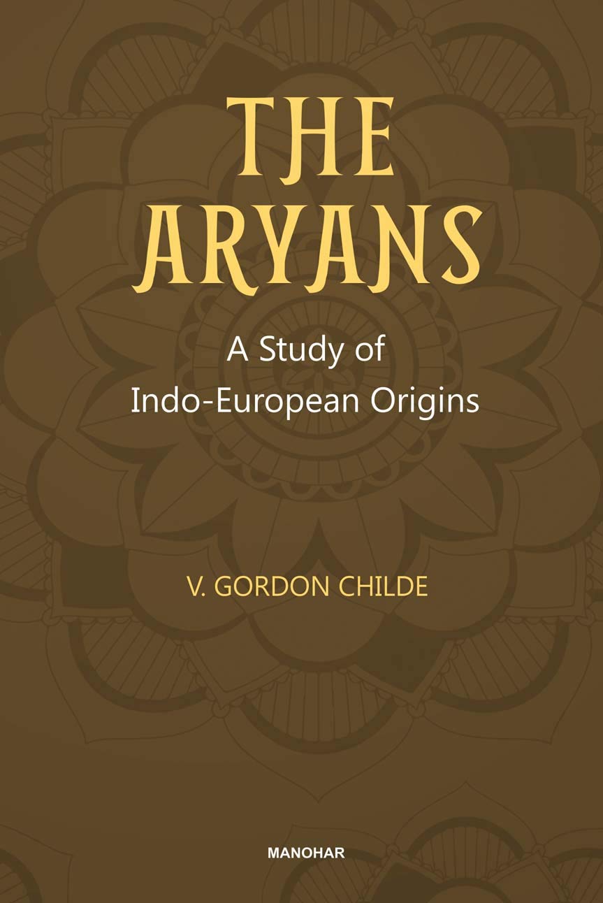 The Aryans: A Study of Indo-European Origins by Vere Gordon Childe ...