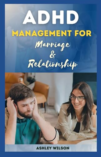 ADHD MANAGEMENT FOR MARRIAGE AND RELATIONSHIP: A Comprehensive Guide to ...