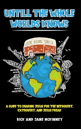 Until the Whole World Knows: A Guide to Sharing Jesus for the Introvert ...
