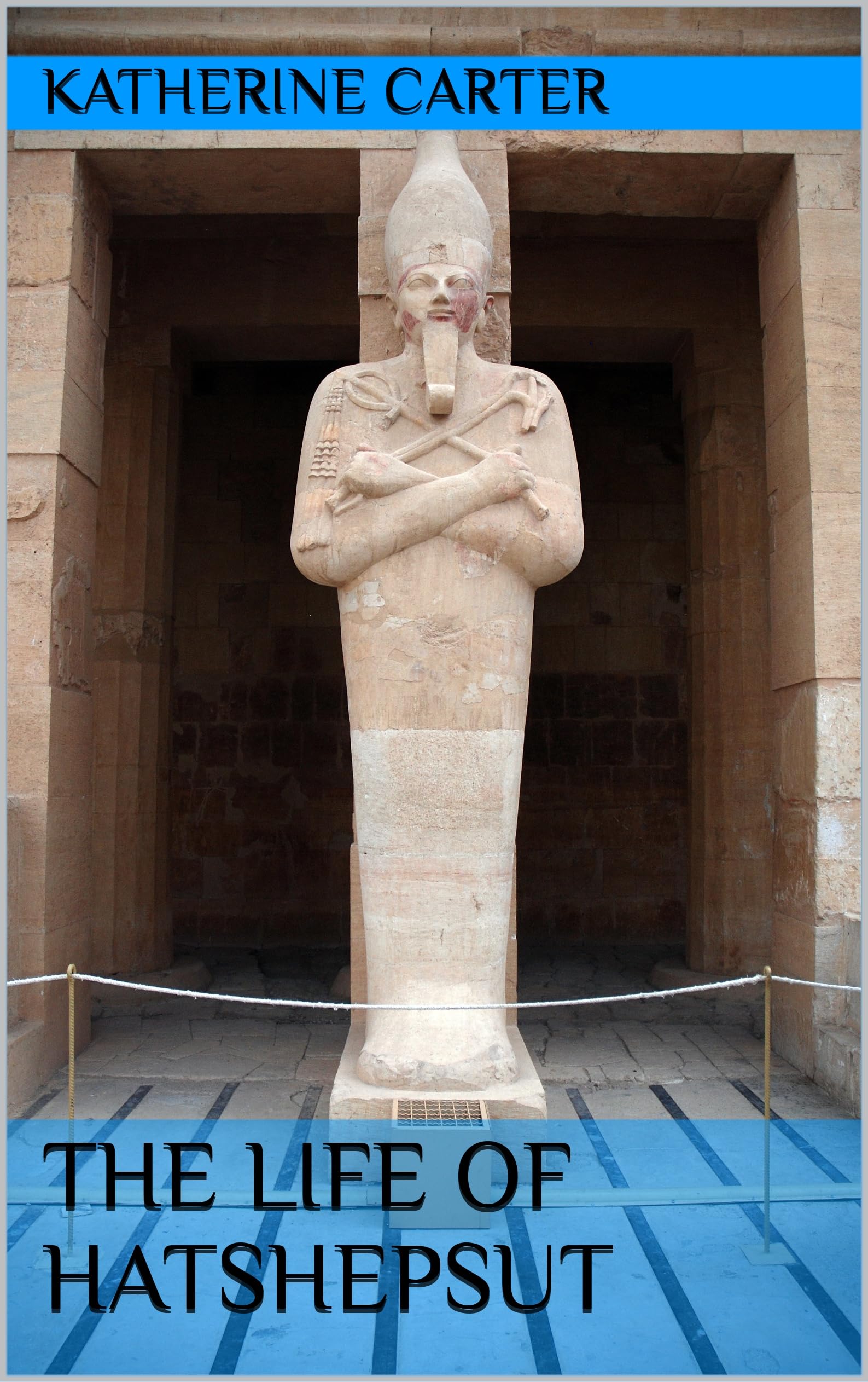 The Life of Hatshepsut by Katherine Carter | Goodreads