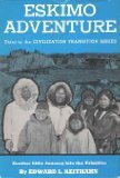 Eskimo Adventure: Another Journey Into the Primitive by Edward L ...