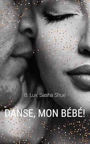 Danсe, Baby, Dance!: Enemies to Lovers Sweet Dark Romance by B. Luv ...
