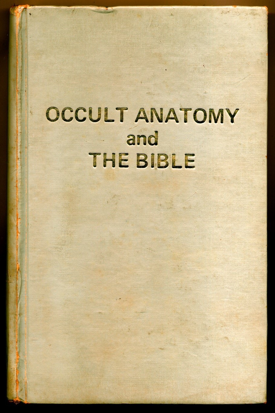Occult anatomy and the Bible ; also, Healing and disease in the light ...