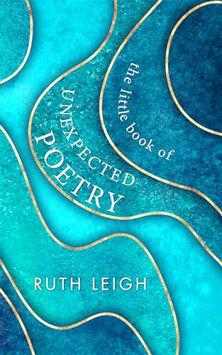 The Little Book of Unexpected Poetry by Ruth Leigh | Goodreads