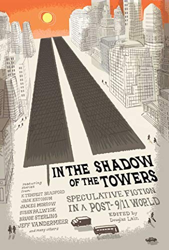 In the Shadow of the Towers: Speculative Fiction in a Post-9/11 World ...