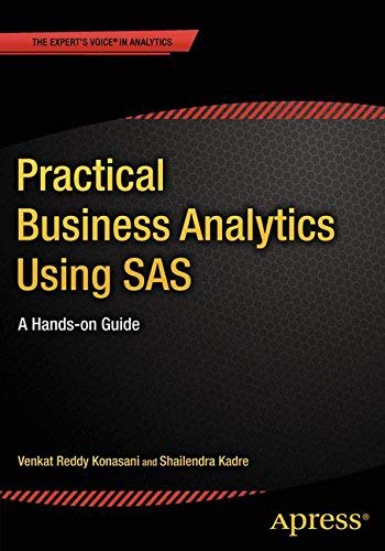 Practical Business Analytics Using SAS: A Hands-on Guide by Shailendra Kadre by Shailendra Kadre ...