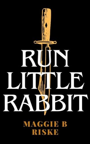 Run Little Rabbit by Maggie B Riske | Goodreads