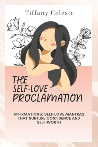 The Self-Love Proclamation: Affirmations of Self-love That Nurture ...