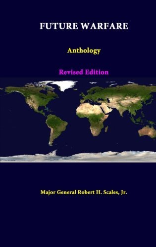 Future Warfare: Anthology - Revised Edition by Robert H. Scales Jr ...