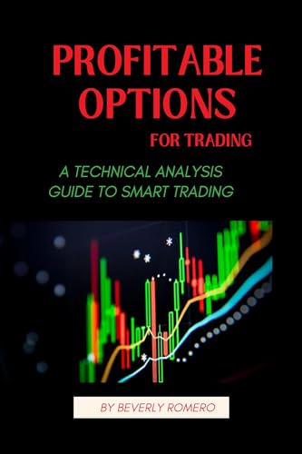 PROFITABLE OPTIONS FOR TRADING : A Technical Analysis guide to smart Trading by Beverly Romero ...