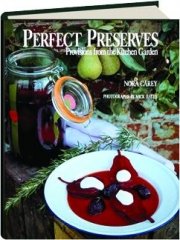 Perfect Preserves: Provisions from the Kitchen Garden by Nora Carey ...