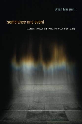 Semblance and Event: Activist Philosophy and the Occurrent Arts (Technologies of Lived ...