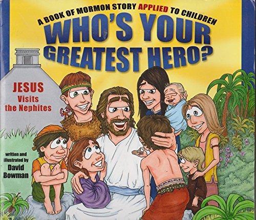 Who's Your Greatest Hero?: A Book of Mormon Story Applied to Children ...
